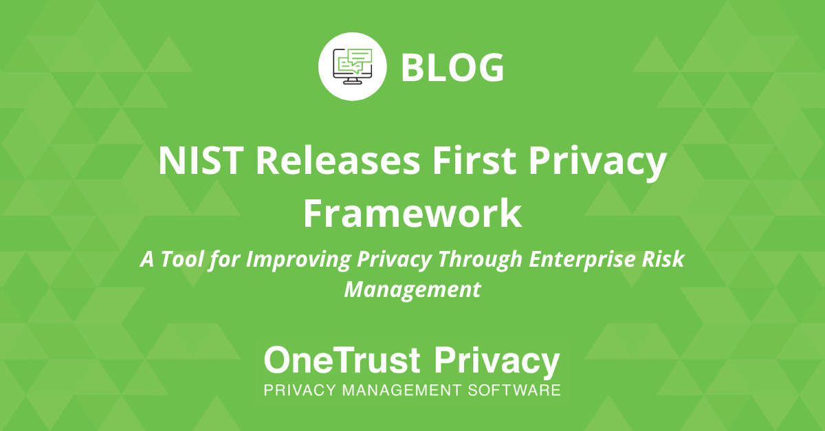 NIST发布首个隐私框架:通过企业风险管理改善隐私的工具| OneTrust博客 - 乐动体育活动a